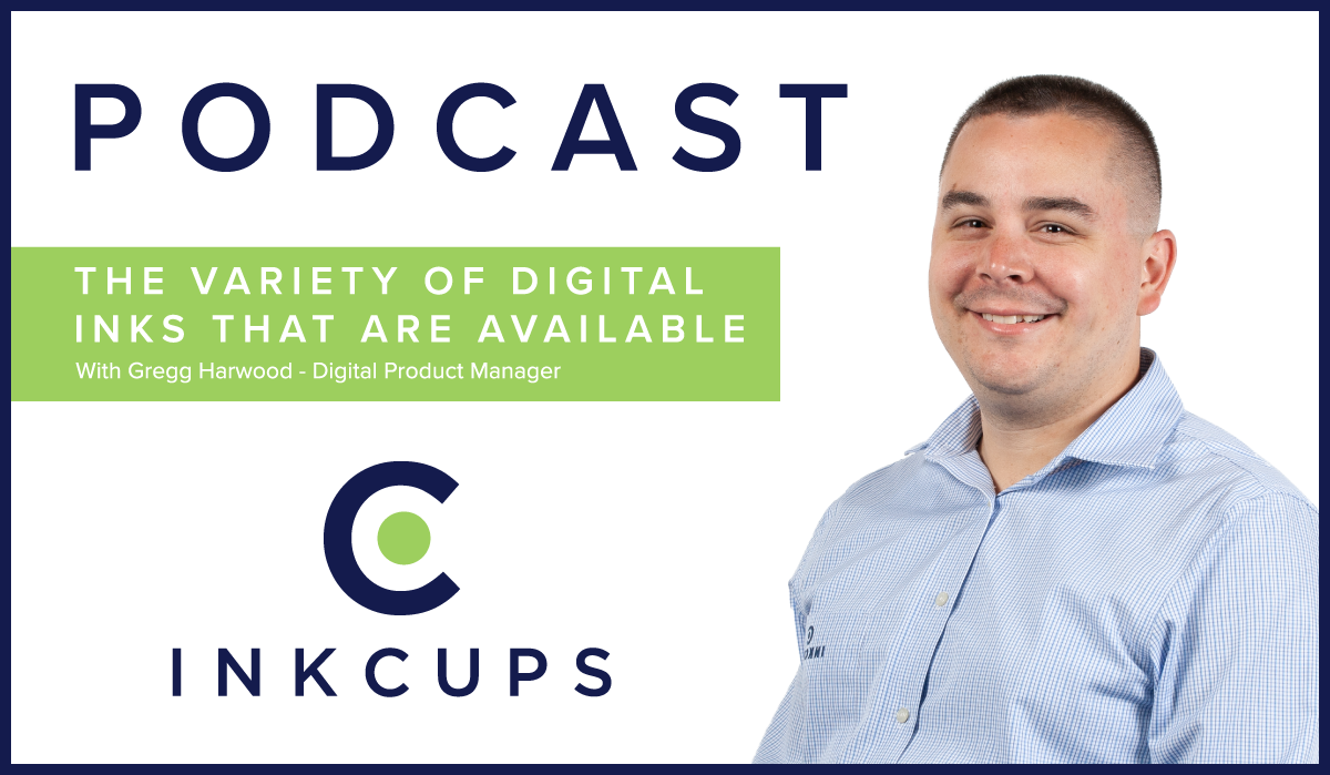 The Variety of Digital Inks That Are Available (Podcast) - Inkcups